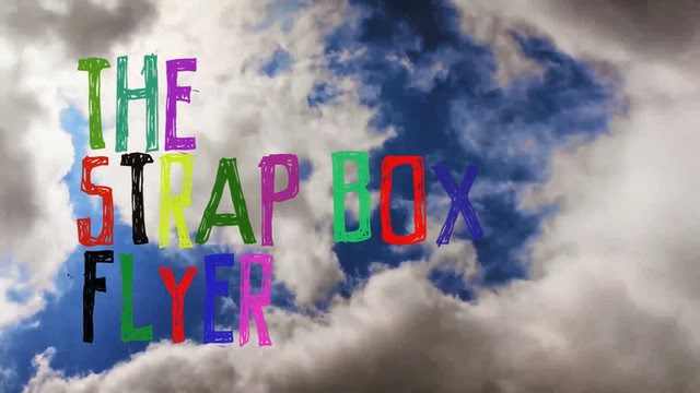 H E Y D A Y : *The Strap Box Flyer