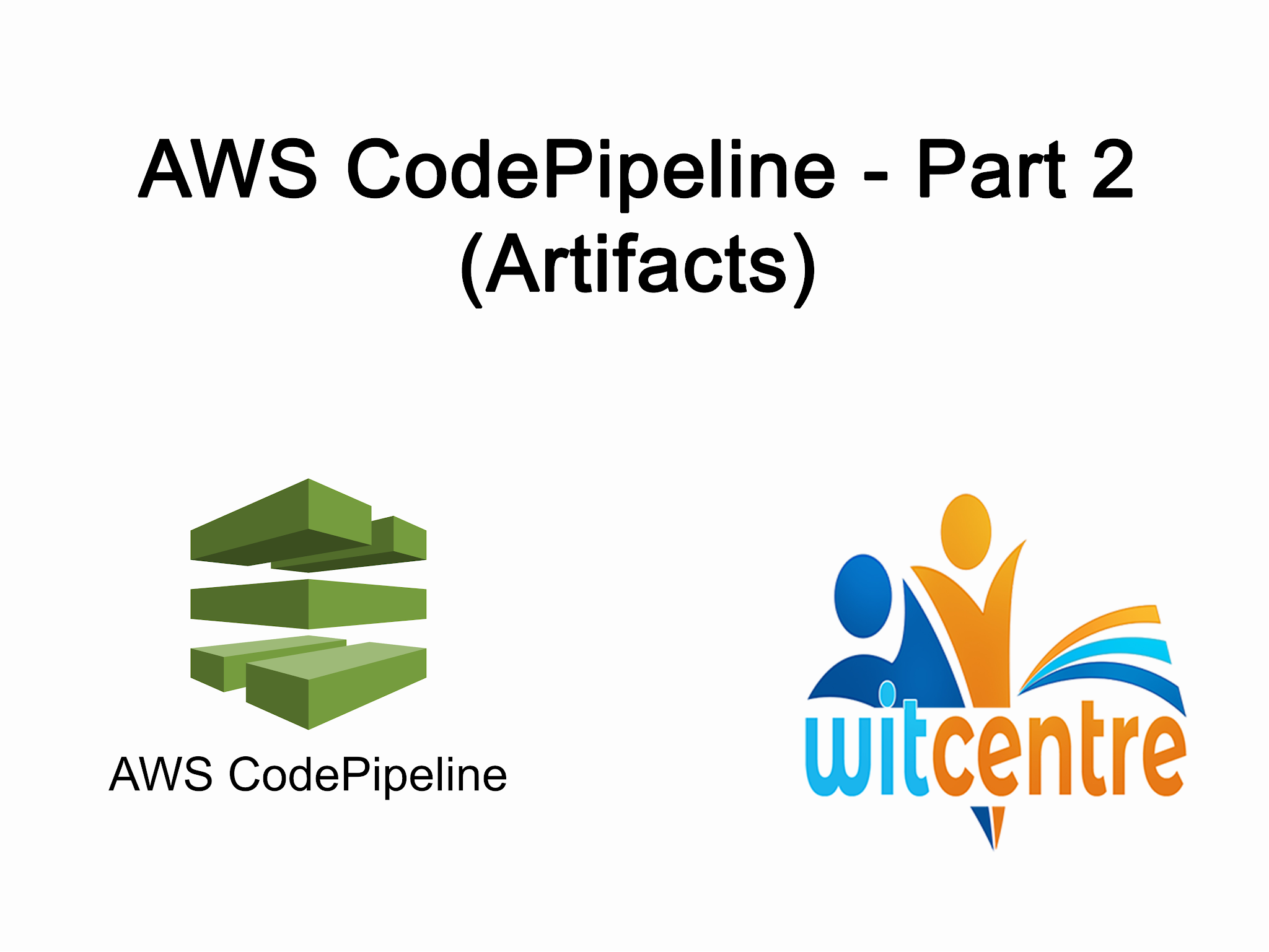 AWS CodePipeline - Part 2 (Artifacts) - witcentre