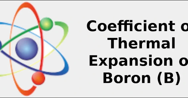 Coefficient of Thermal Expansion of Boron (B) & Facts, Color, Uses ... 2022