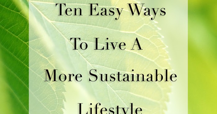 10 Ways To Live A More Sustainable Lifestyle | rolala loves
