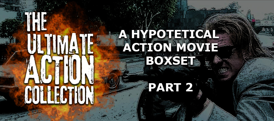 THE ULTIMATE ACTION COLLECTION : A HYPOTHETICAL MOVIE BOXSET PART 2 ...