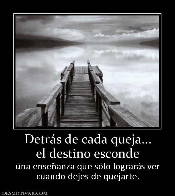 Quejas que no dejan ver más allá. | Pensamientos, Destino, Quejas