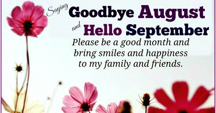 Daveswordsofwisdom.com: Saying Goodbye to August and Hello to September.