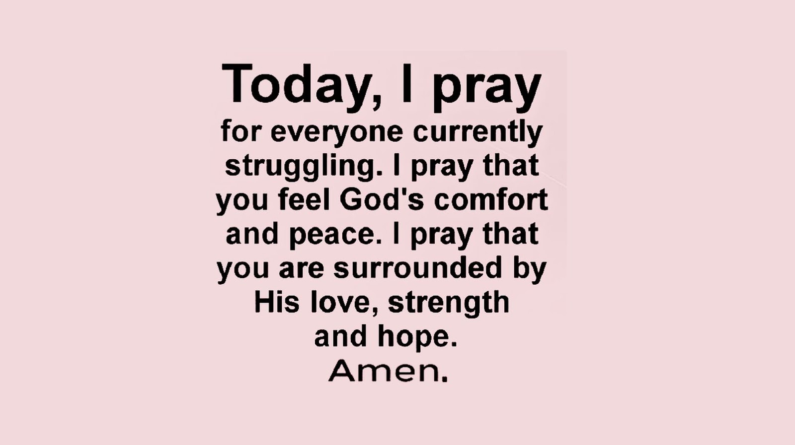 Today, I Pray for Everyone Currently Struggling!