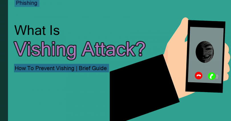 What Is Vishing Attack? How To Prevent Vishing? Brief Guide