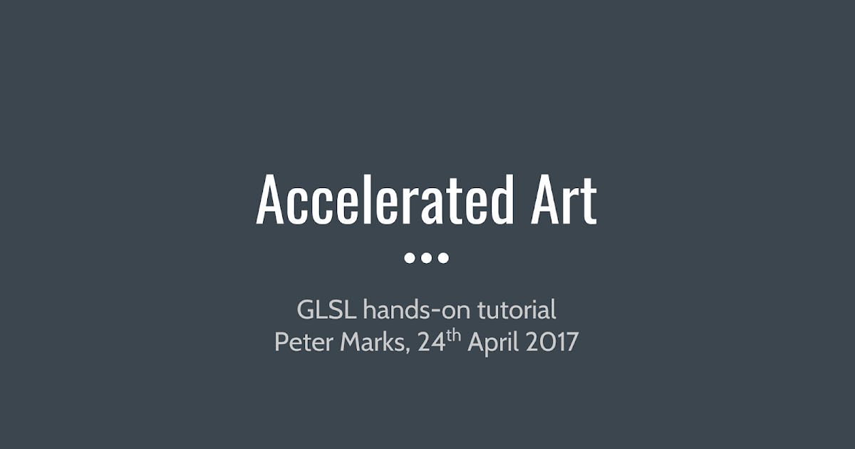 Algorithmic Art: Accelerated Art with GLSL