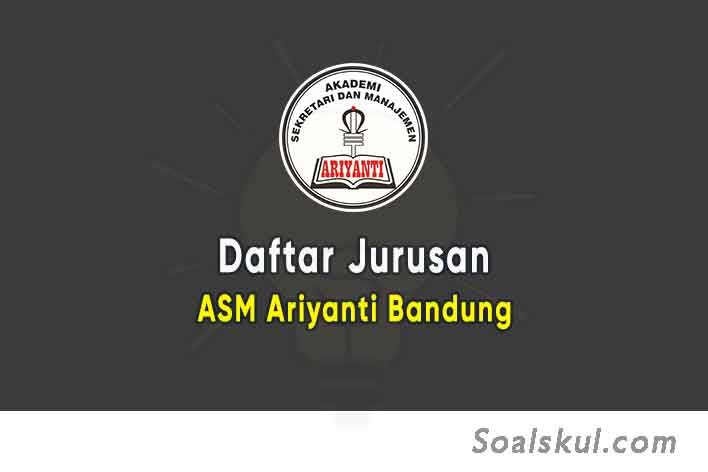 Daftar Jurusan di ASM Ariyanti Bandung (TERBARU) - Soalskul
