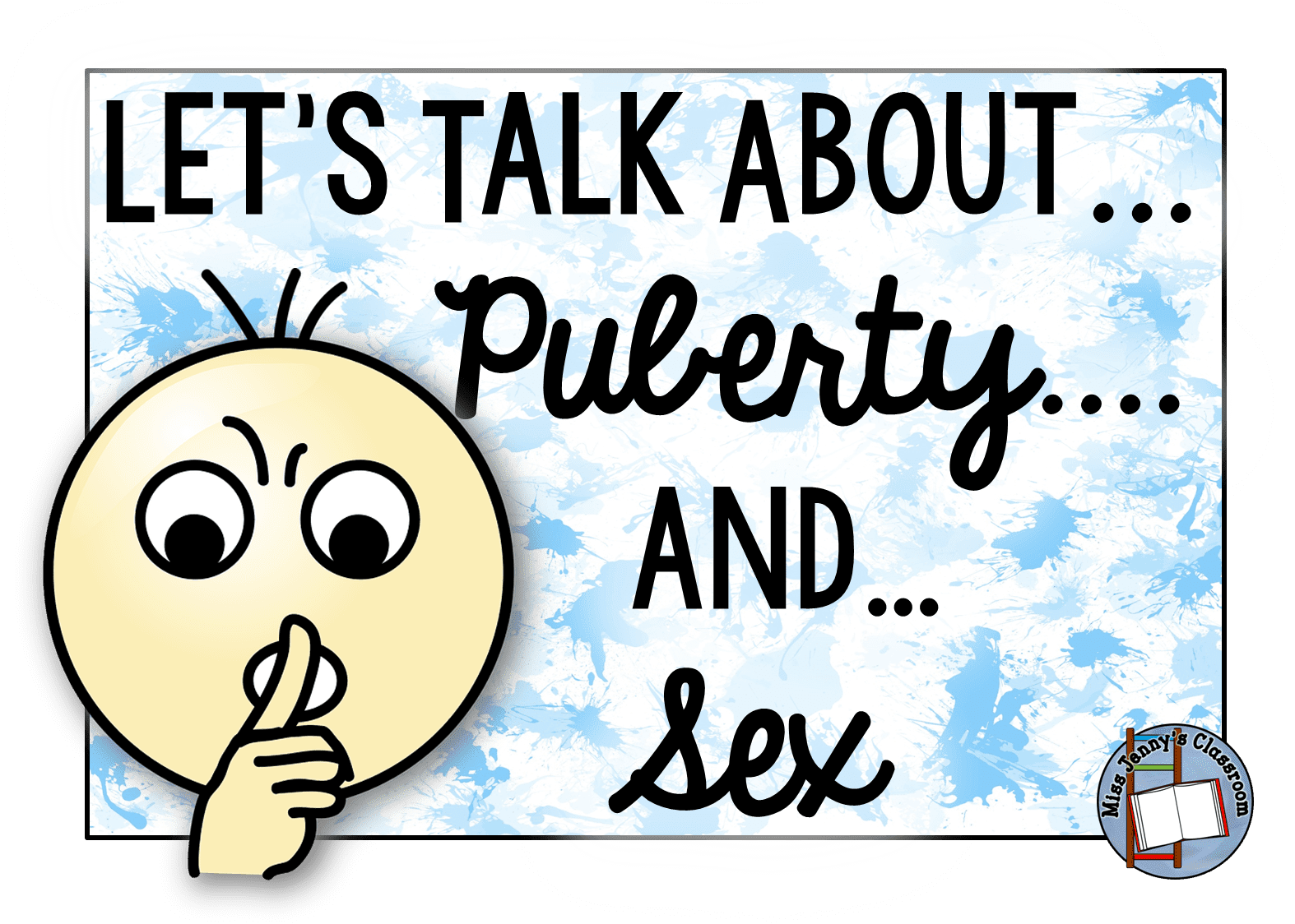 Let s Talk About Puberty and Sex Miss Jenny s Classroom And let-s-talk-about-puberty-and-sex-miss-jenny-s-classroom-and