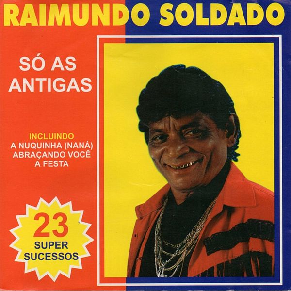 Raimundo Soldado - Só As Antigas - 23 Sucessos