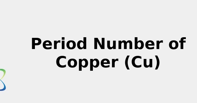 Period Number of Copper ☢️ (Cu) rev. 2022 ☢️ (& Location, Uses ...