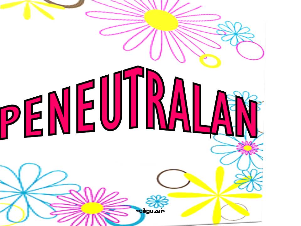 cikgu zai.kimia: PENEUTRALAN