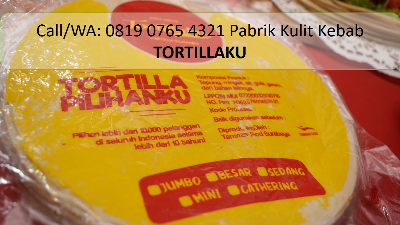 TORTILLAKU | 0819 0765 4321 DISTRIBUTOR KULIT KEBAB