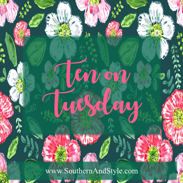 Southern & Style: Ten on Tuesday [No.30]