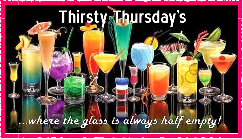 One Girl Ideas: Thirsty Thursday's!