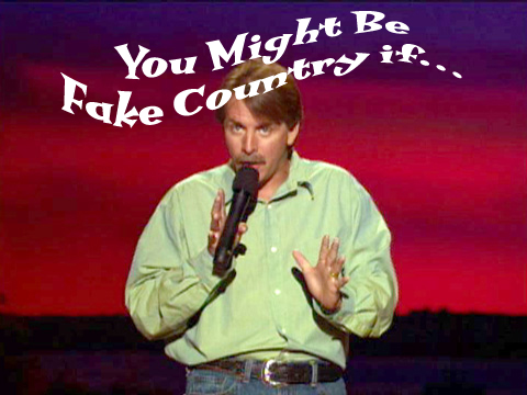 Farce the Music: You Might Be Fake Country if... (Guest Submission)