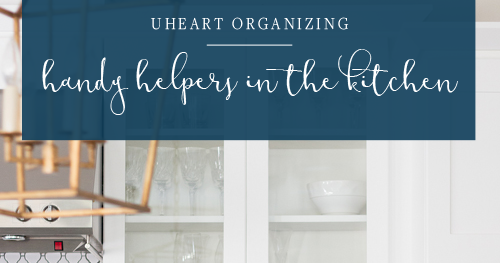 IHeart Organizing: UHeart Organizing: Handy Helpers in the Kitchen