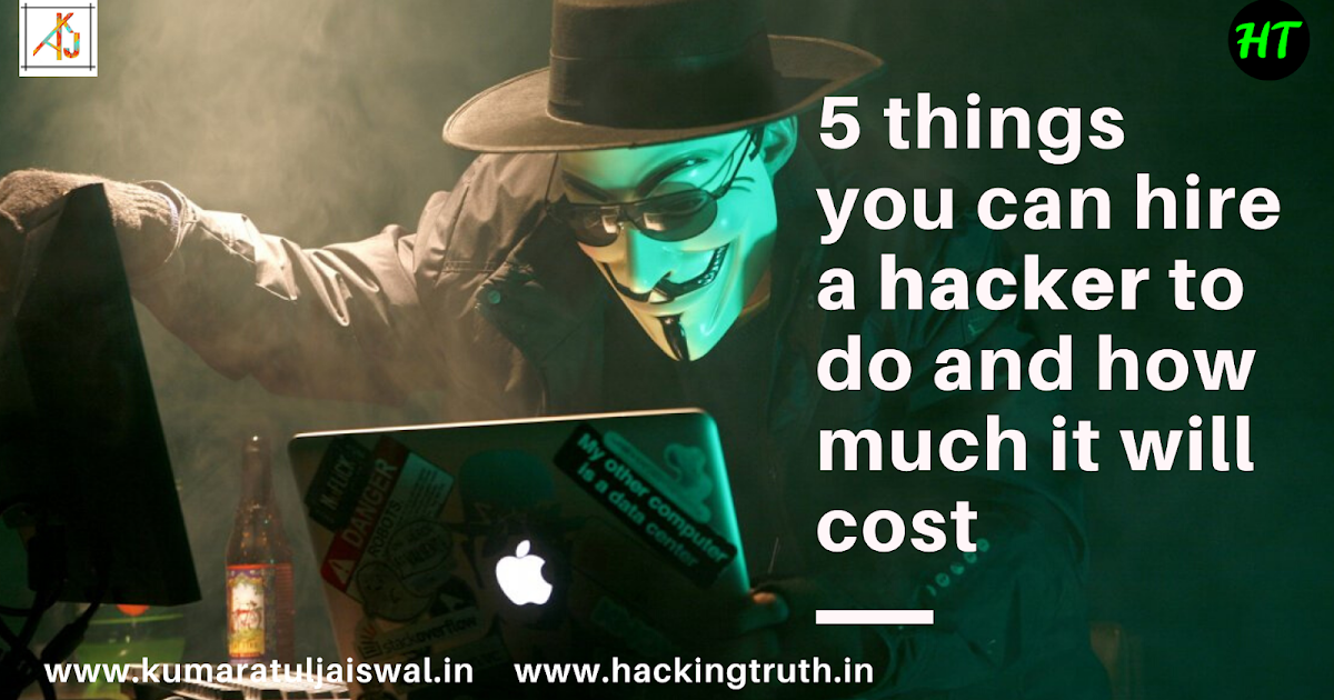 5 things you can hire a hacker to do and how much it will cost ...