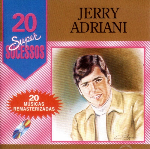 CARBONO MUSICAL: JERRY ADRIANI - 20 SUPERSUCESSOS VOLS. 01, 02, 03