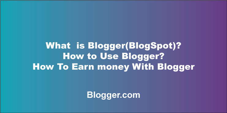 What is Blogger (BlogSpot) | A brief review about Blogger.com - Seo ...