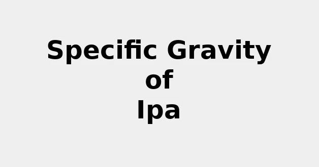2022: Specific Gravity of Ipa (& Formula, Definition, Infographic)