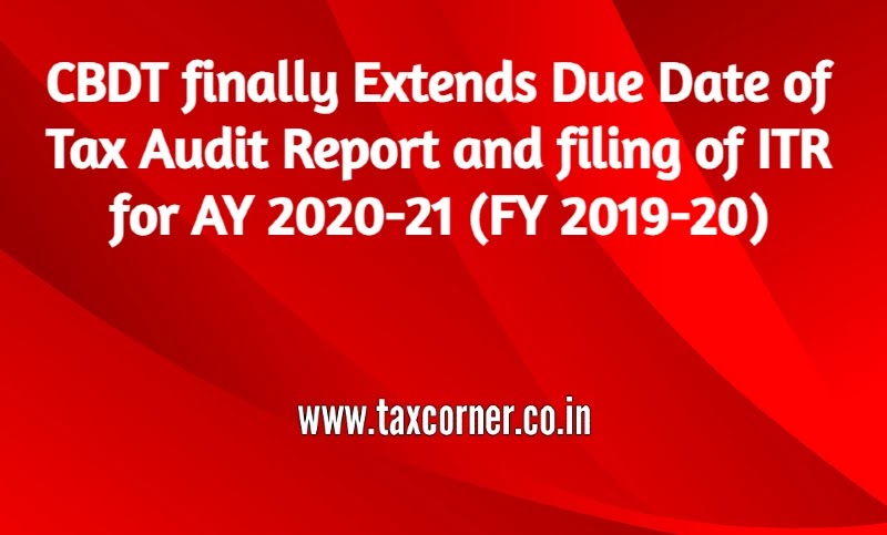 Cbdt Finally Extends Due Date Of Tax Audit Report And Filing Of Itr For