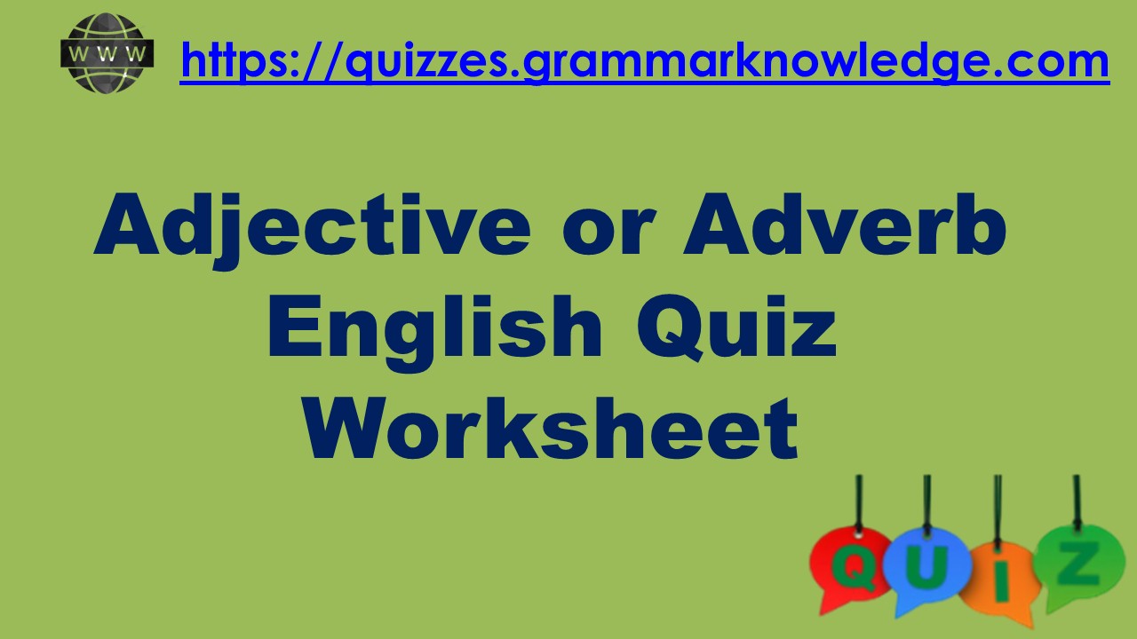 Grammar Quiz Online | Adjective or Adverb English Quiz Worksheet ...