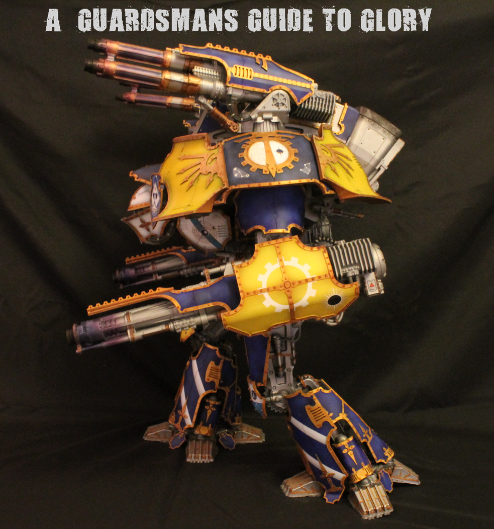 A Guardsman's Guide to Glory: Mars Alpha Pattern Warlord Titan COMPLETE!