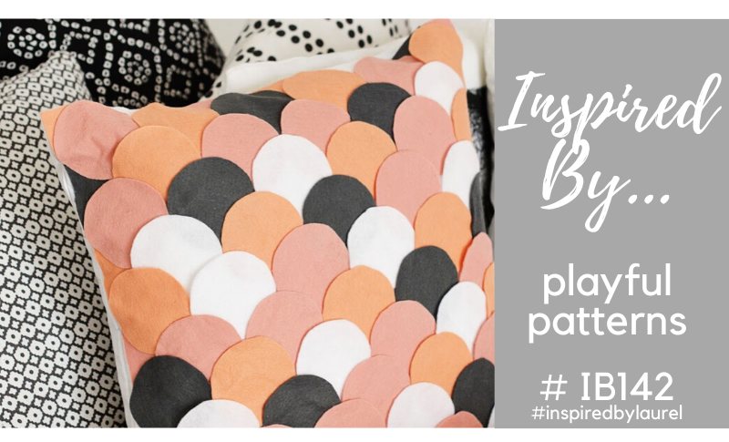 Inspired By Challenge: Inspired By...playful patterns
