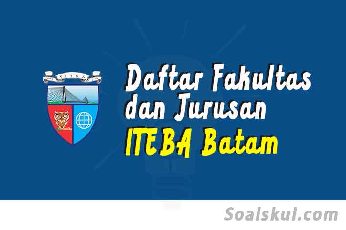 Daftar Fakultas Dan Jurusan ITEBA Batam 2021 (TERBARU) - Soalskul
