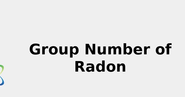 Group Number of Radon (& Uses, Sources ... 2022