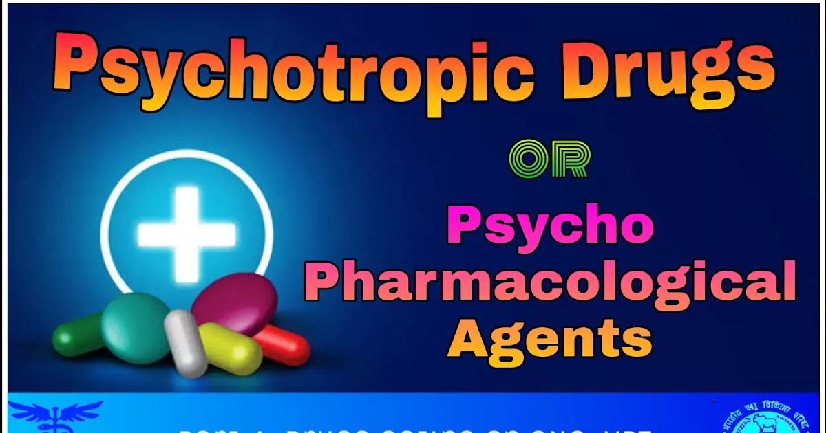 Psychotropic Drugs or Psycho Pharmacological Agents.