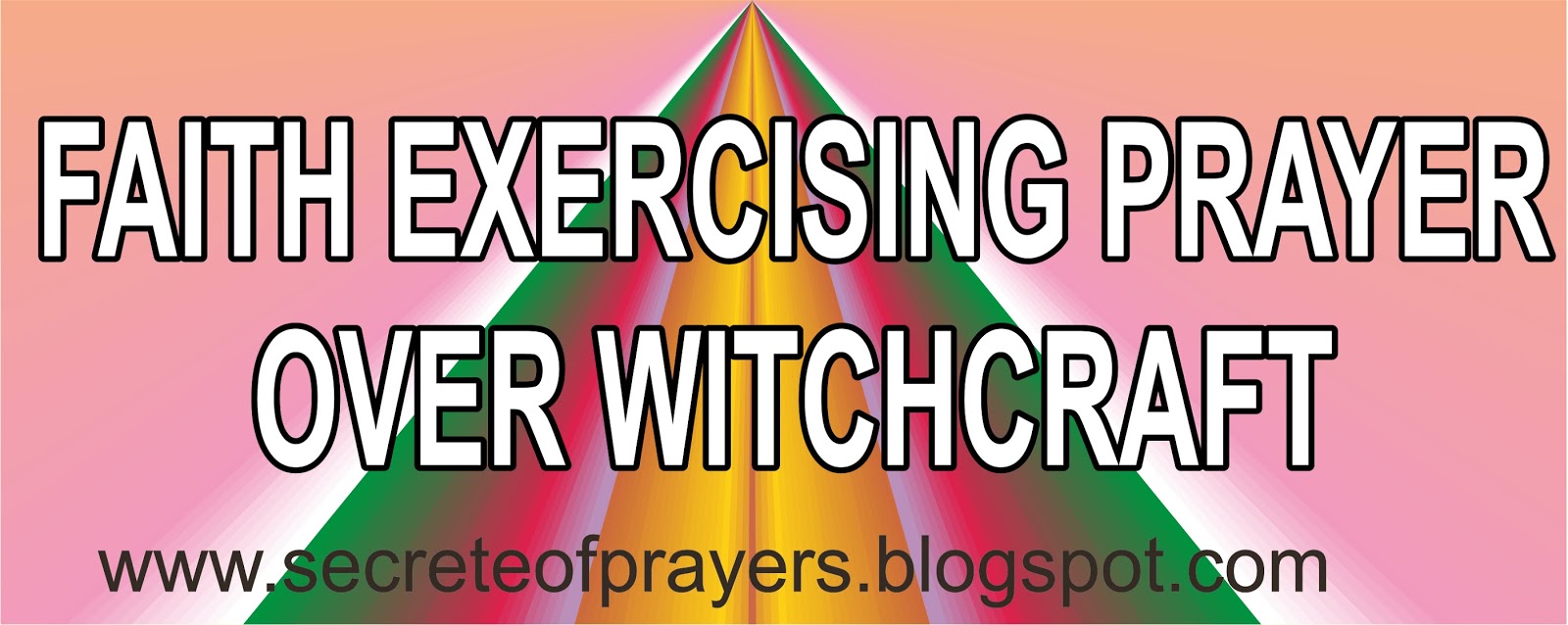 secreteofprayers: FAITH EXERCISING PRAYER OVER WITCHCRAFT secreteofprayers: FAITH EXERCISING PRAYER OVER WITCHCRAFT