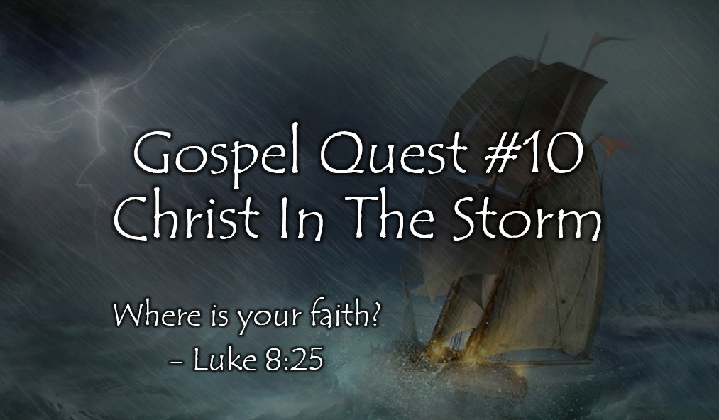 Meet Me At Calvary Gospel Quest 10 Christ In The Storm Luke 8 22 25 meet-me-at-calvary-gospel-quest-10-christ-in-the-storm-luke-8-22-25