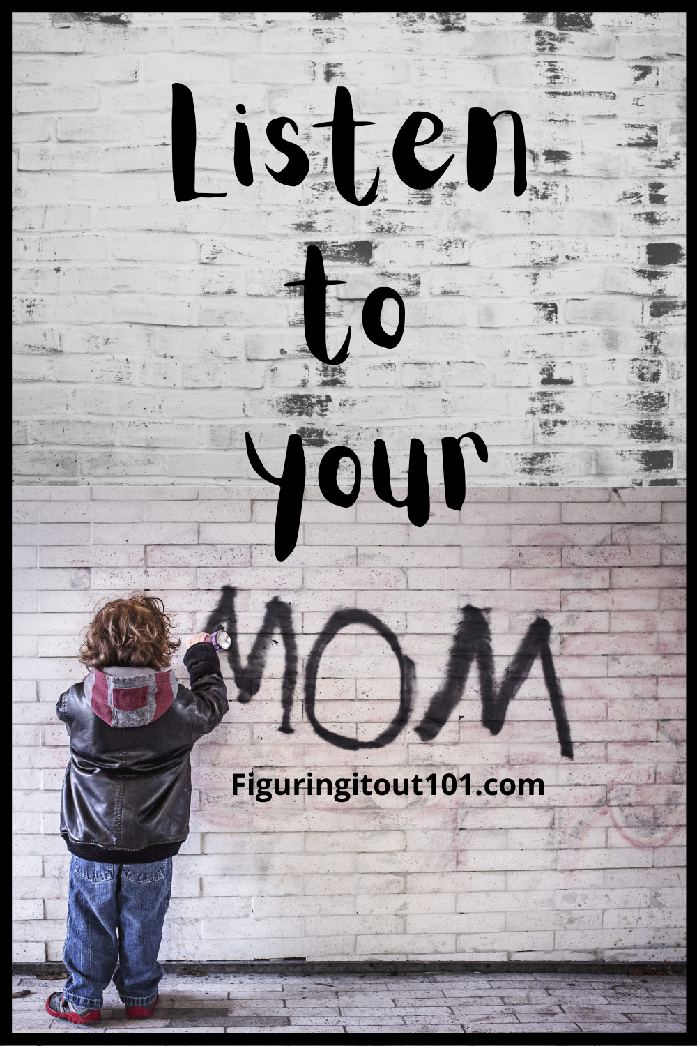 Figuring It Out 101: Listen to Your Mother
