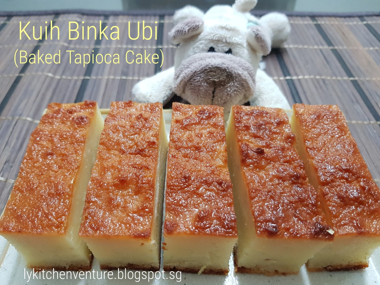 LY's Kitchen Ventures: Kuih Binka Ubi (Baked Tapioca Cake)