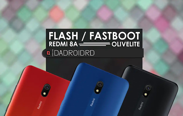 Cara mudah Flash Fastboot Redmi 8A (Olivelite) terlengkap! | DADROIDRD