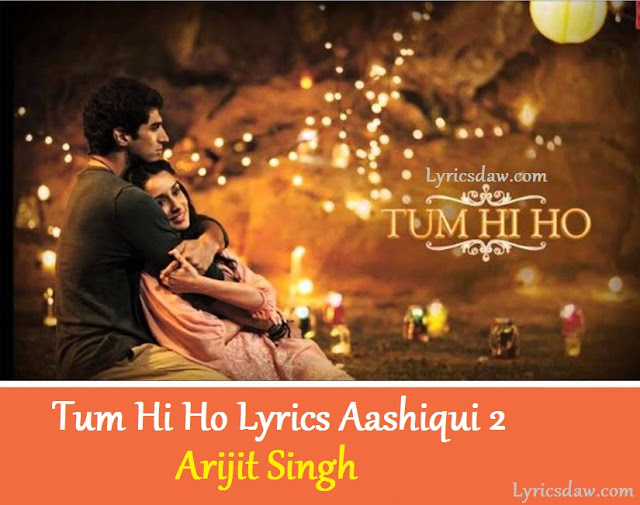 Tum Hi Ho Lyrics | Aashiqui 2 | Arijit Singh