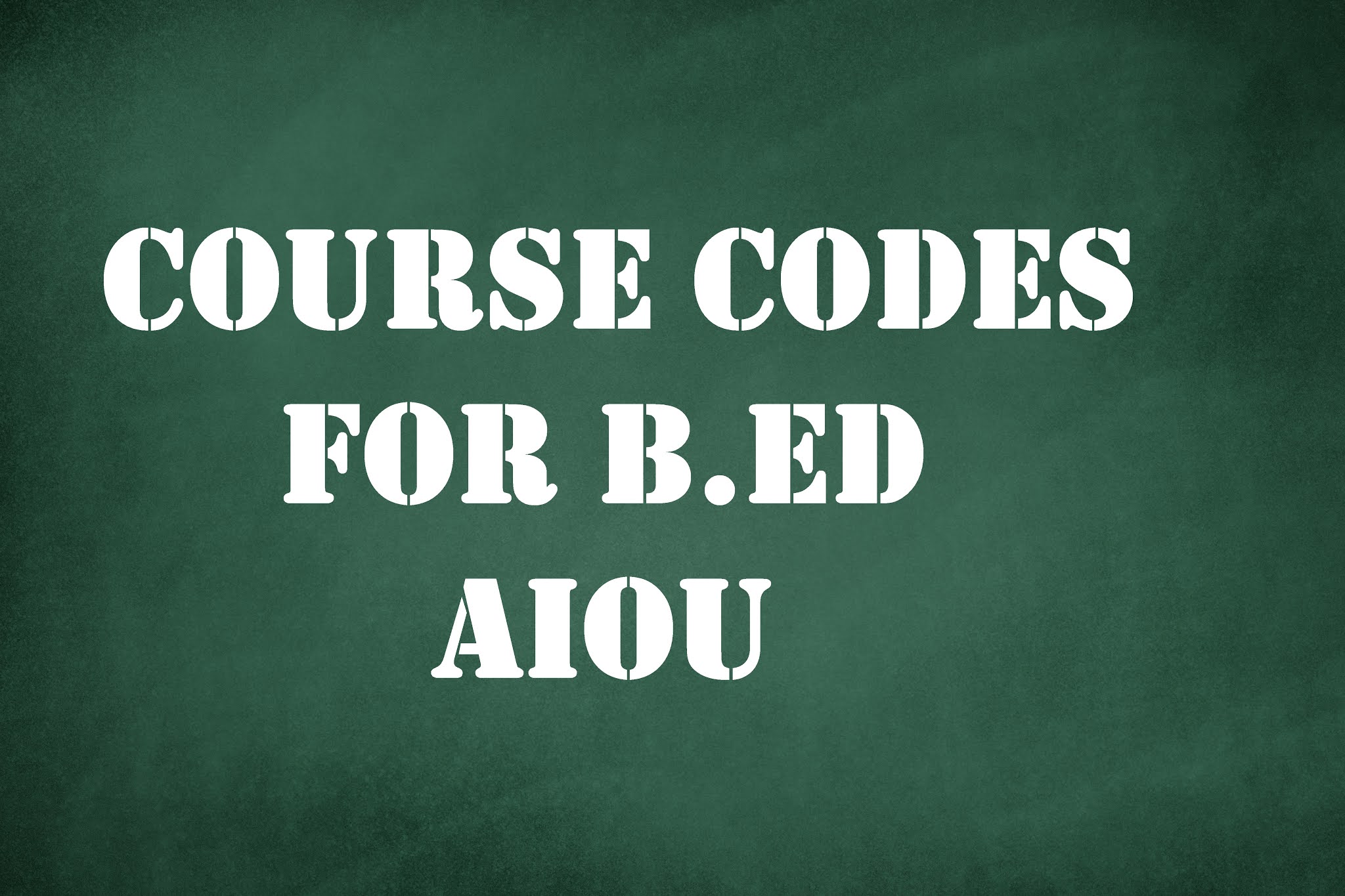 Course Codes Of B ed AIOU Course Codes Of B ed AIOU