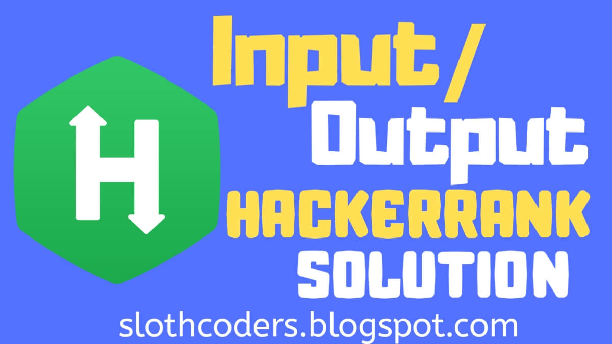 Input And Output In C Hacker Rank Solution Sloth Coders