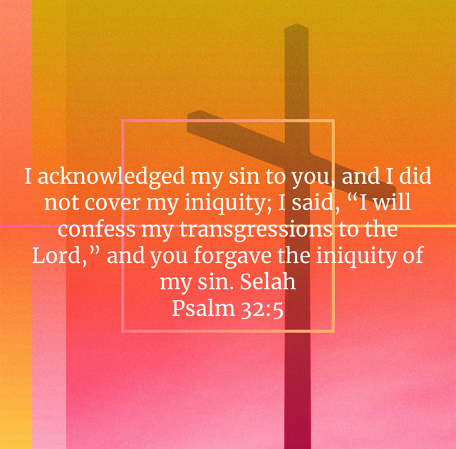 Seven Degrees of Me: Psalm 32:5