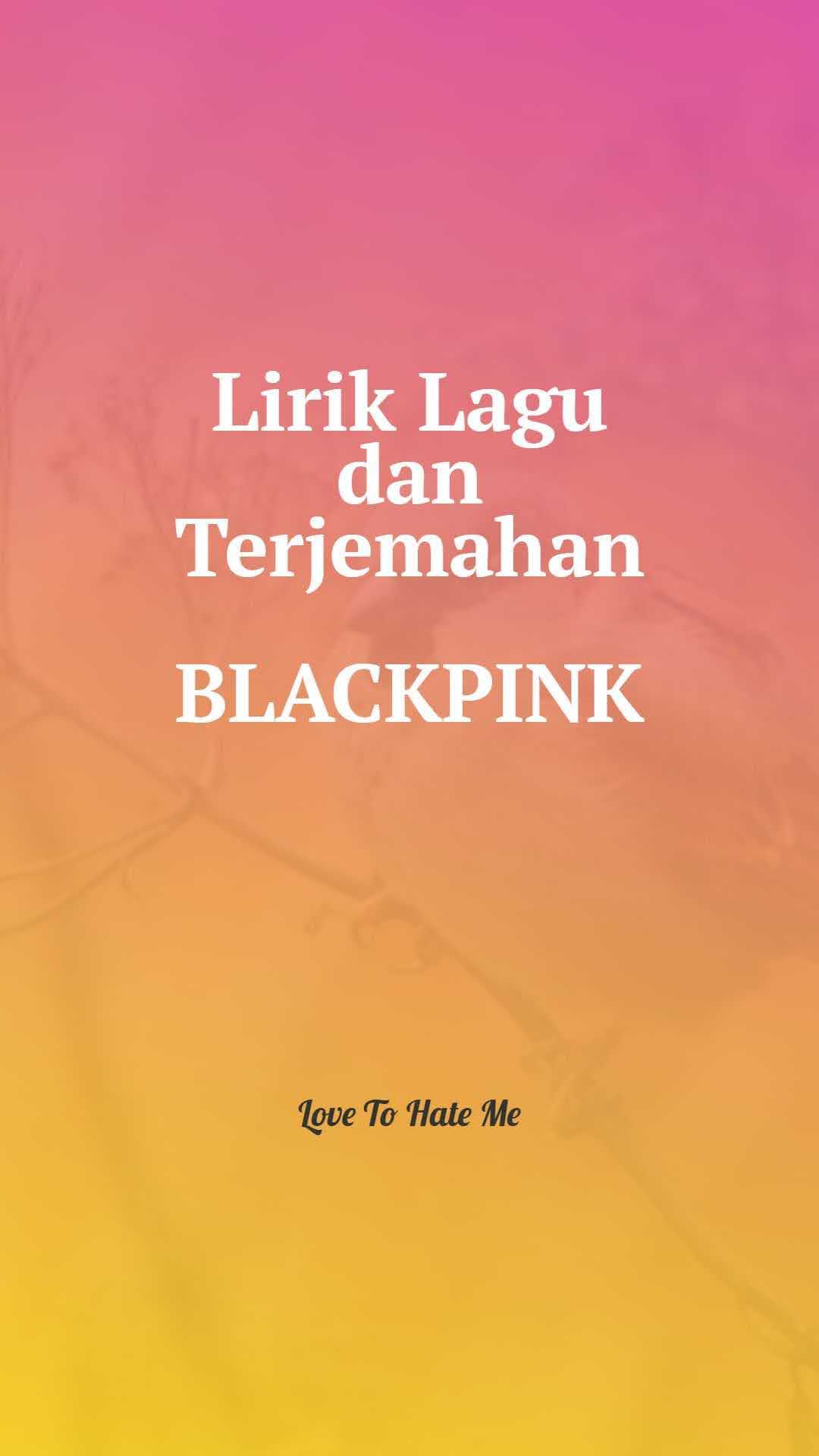 Lirik Lagu BLACKPINK - Love To Hate Me dan Terjemahan Lirik Lagu BLACKPINK - Love To Hate Me dan Terjemahan