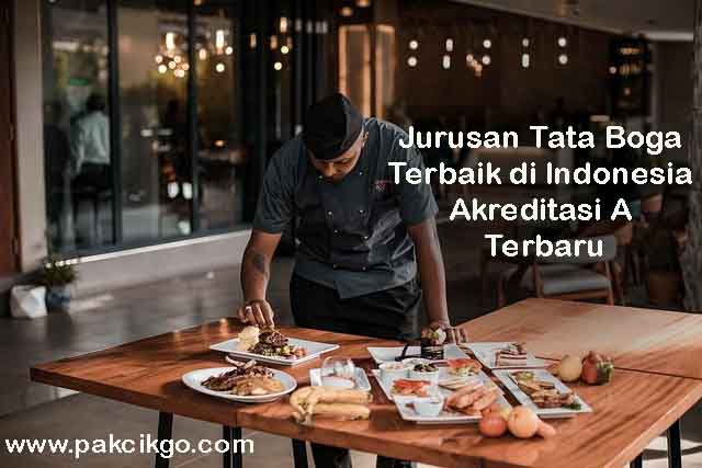 Jurusan Tata Boga Terbaik di Indonesia Akreditasi A Terbaru - Pakcikgo