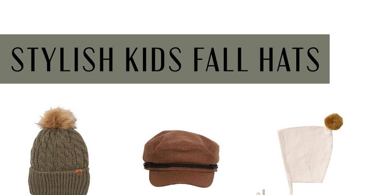 Stylish Fall Hats for Kids | Little Style Inspo