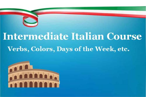 Intermediate Italian Course - Verbs, Colors, Days of the Week, Greeting ...