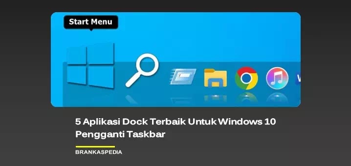 5 Aplikasi Dock Terbaik Untuk Windows 10 | Pengganti Taskbar - Brankaspedia - Blog tutorial dan tips