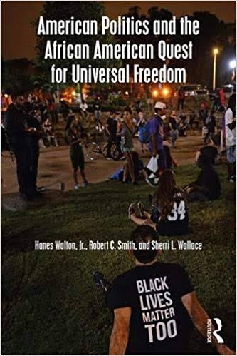 AMERICAN POLITICS AND THE AFRICAN AMERICAN QUEST FOR UNIVERSAL FREEDOM