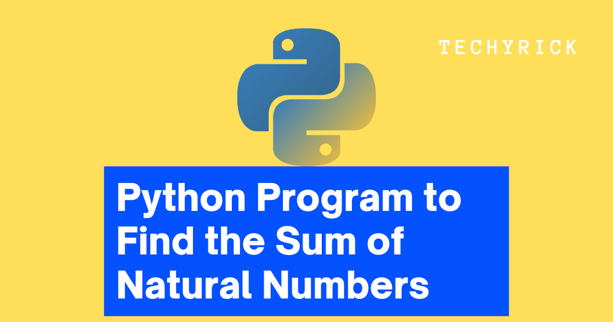 Python Program To Find The Sum Of Natural Numbers