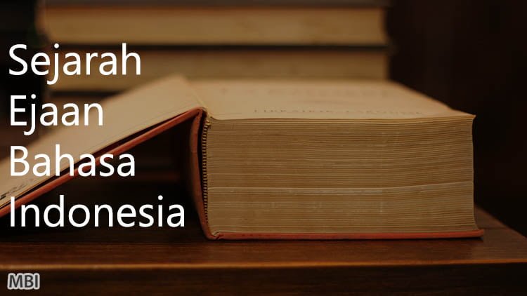 SEJARAH EJAAN BAHASA INDONESIA BESERTA CONTOH-CONTOHNYA SEJARAH EJAAN BAHASA INDONESIA BESERTA CONTOH-CONTOHNYA