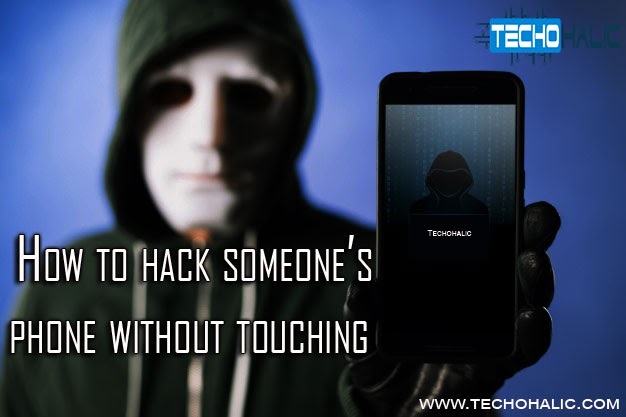 techohalic: How to hack someones phone without touching it
