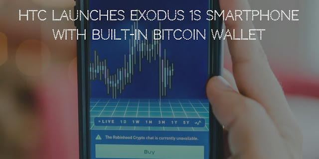 HTC launches Exodus 1s Blockchain Phone with built-in Bitcoin wallet
